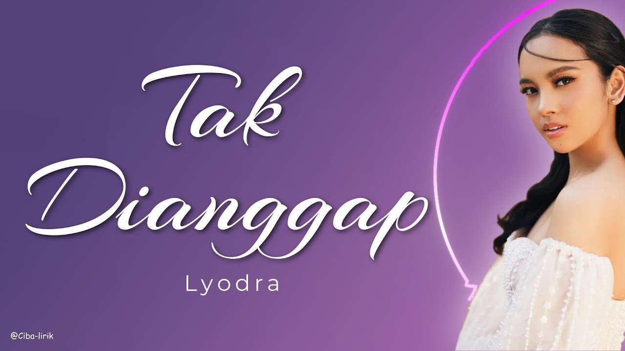 Tak Dianggap - Lyodra, Video lirik lagu pop Indonesia hits #liriklagu # ...