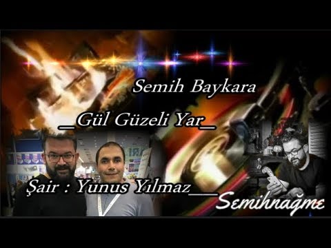 Semih Baykara { Semihnağme } __Gül Güzeli Yar_ Şair : Yunus Yılmaz