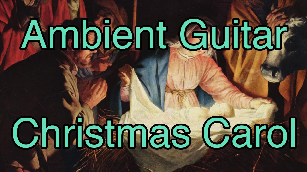 Away in a Manger - An Ambient Guitar Christmas Carol - YouTube