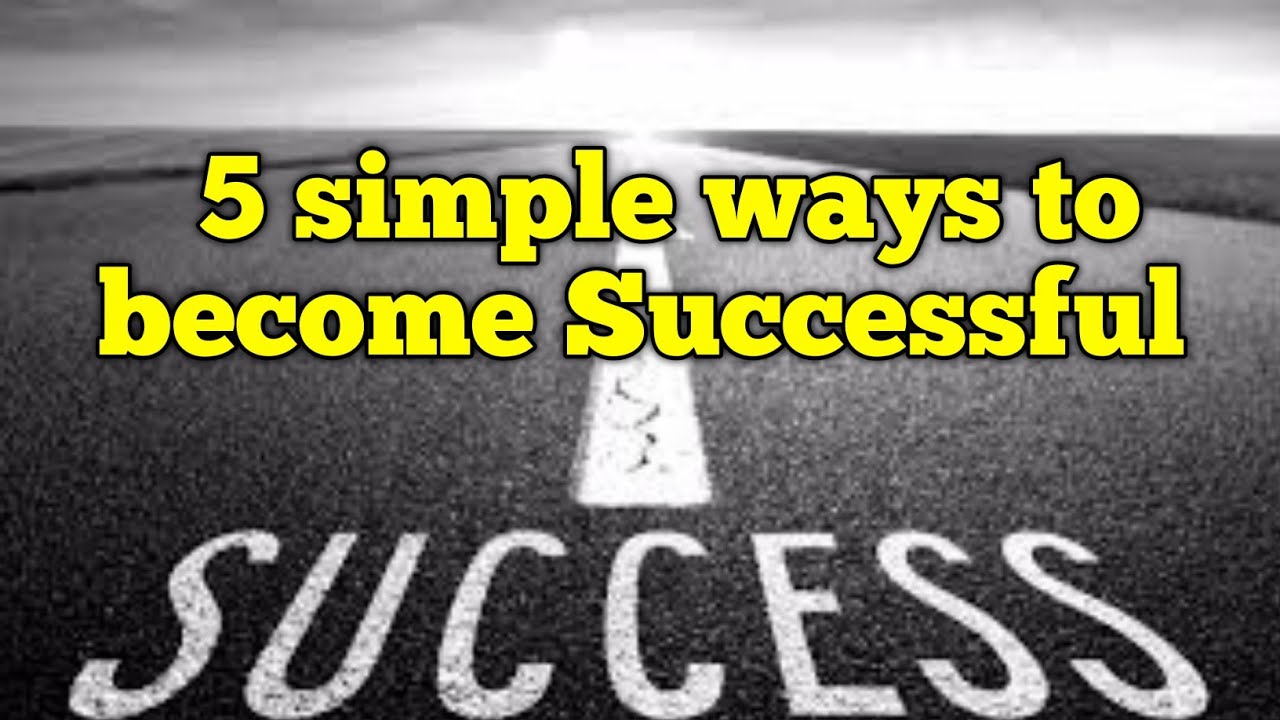5 simple ways to become successful - YouTube