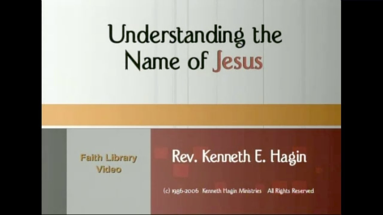 "UNDERSTANDING THE NAME OF JESUS" | Rev. Kenneth E. Hagin | *Copyright ...