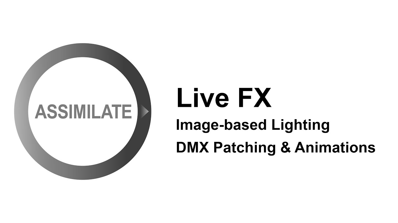Assimilate Live FX - Image-based Lighting: DMX Patching & Animations ...