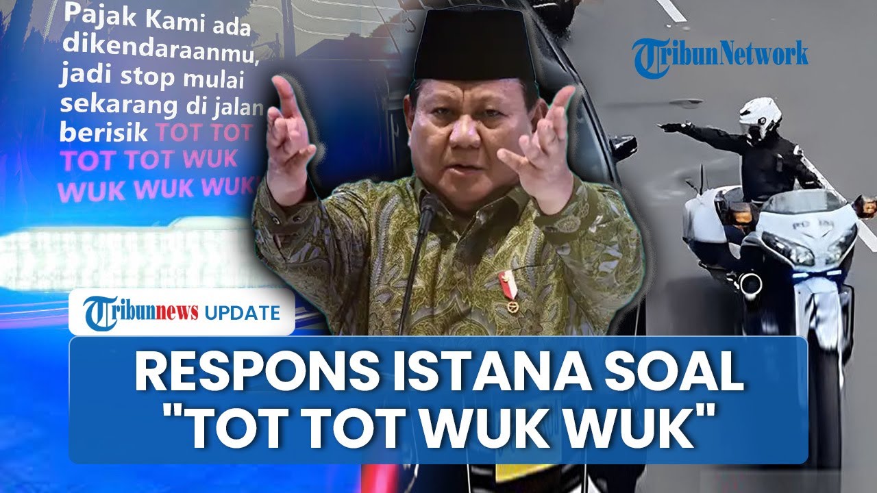 Muncul Gerakan Setop "Tot Tot Wuk Wuk", Istana Ingatkan Prabowo Juga ...