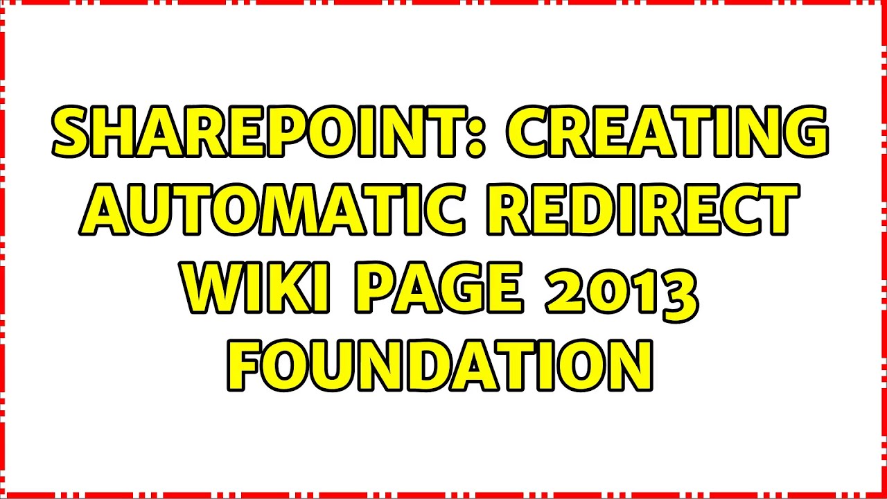 Sharepoint: Creating automatic redirect wiki page 2013 foundation - YouTube