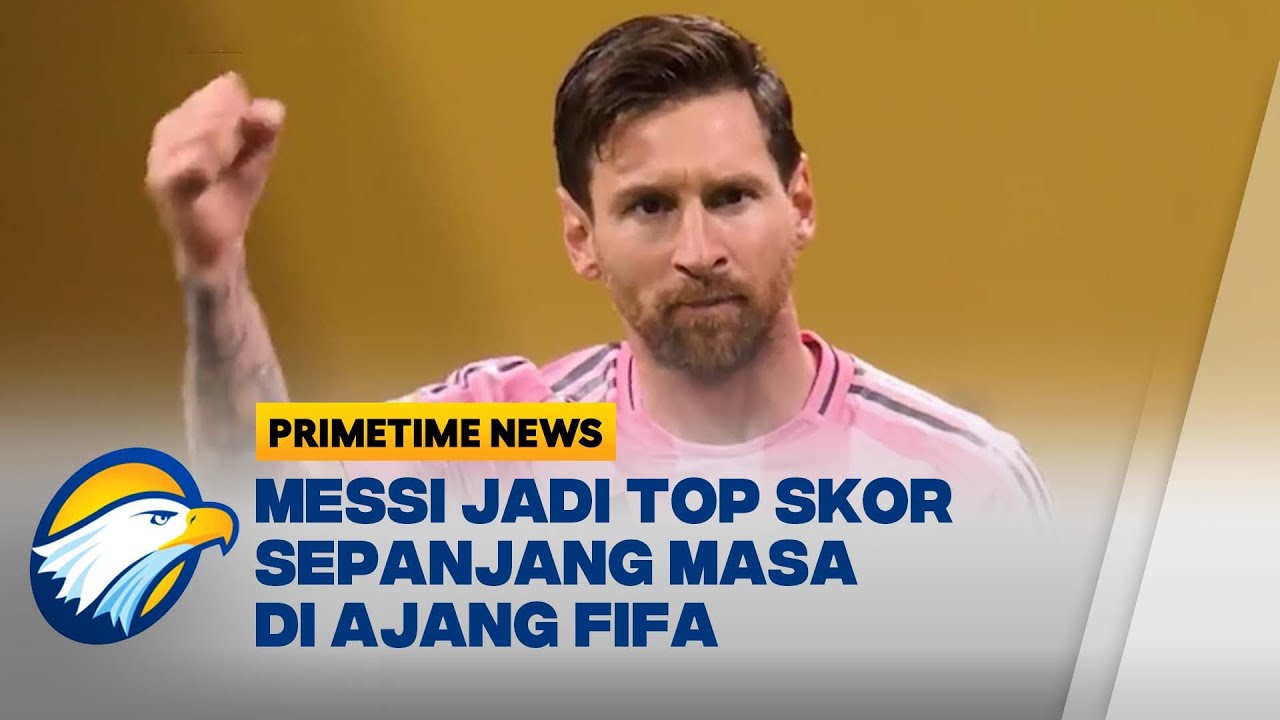 Messi Pecahkan Rekor Dunia! 25 Gol di Ajang Resmi FIFA [Primetime News ...