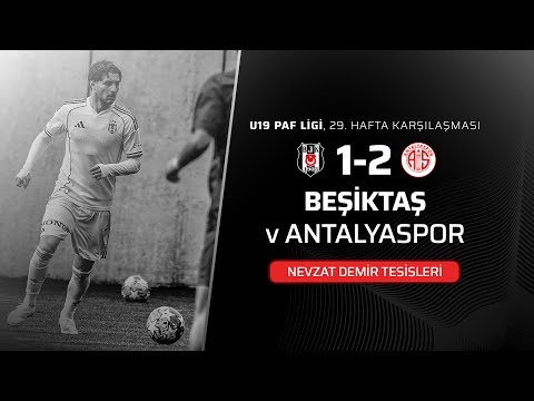 Beşiktaş - Antalyaspor | U19 Paf Ligi 29. Hafta