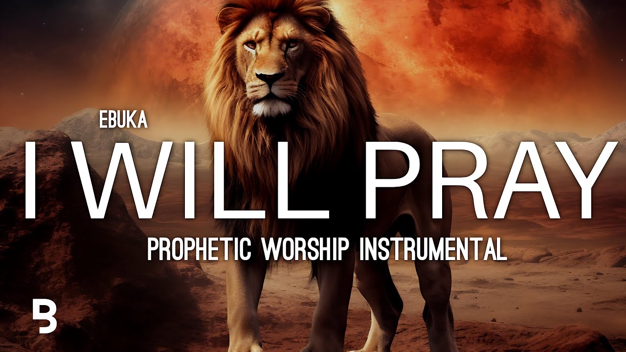 Prophetic Worship Music - I WILL PRAY Intercession Prayer Instrumental ...