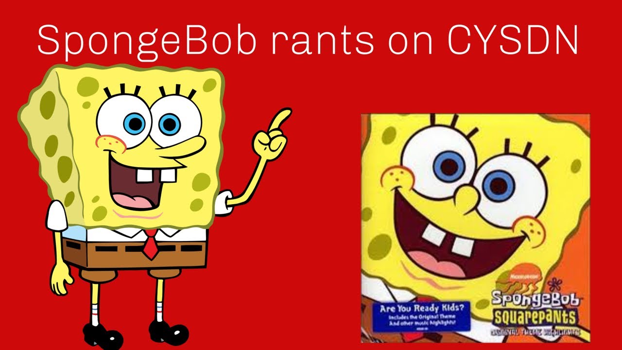 SpongeBob rants on CYSDN - YouTube