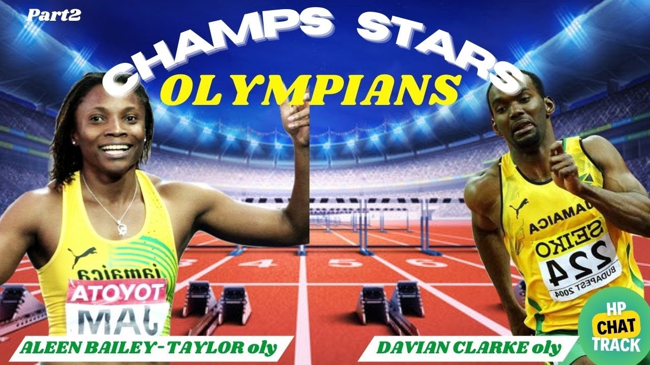 CHAMPS STARS Olympians: ALEEN BAILEY-TAYLOR II DAVIAN CLARKE_Part2 ...