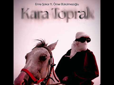 Emre Şakar ft.Ömer Bükülmezoğlu - Kara Toprak
