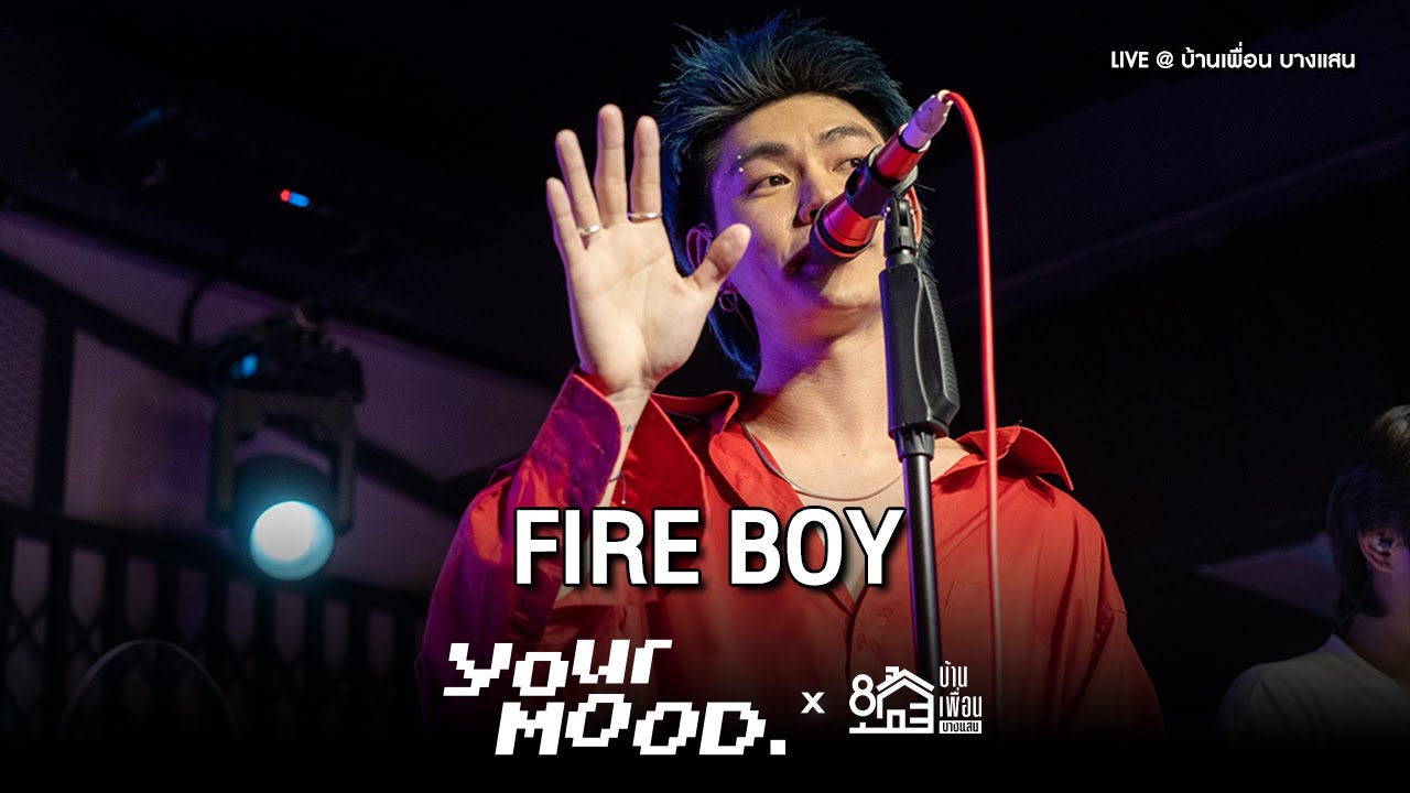 Fire Boy - YourMOOD | Live Concert บ้านเพื่อน บางแสน - YouTube