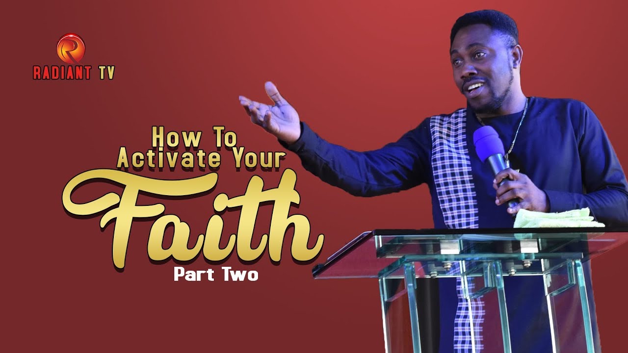 how to activate your faith - part two - YouTube