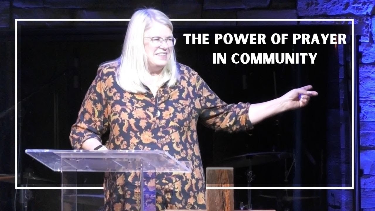 The Power of Prayer in Community | Pastor Penny Ellwood | Church of the ...