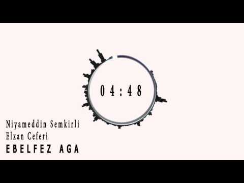 Niyameddin Semkirli ft Elxan Ceferi - Ebelfez aga
