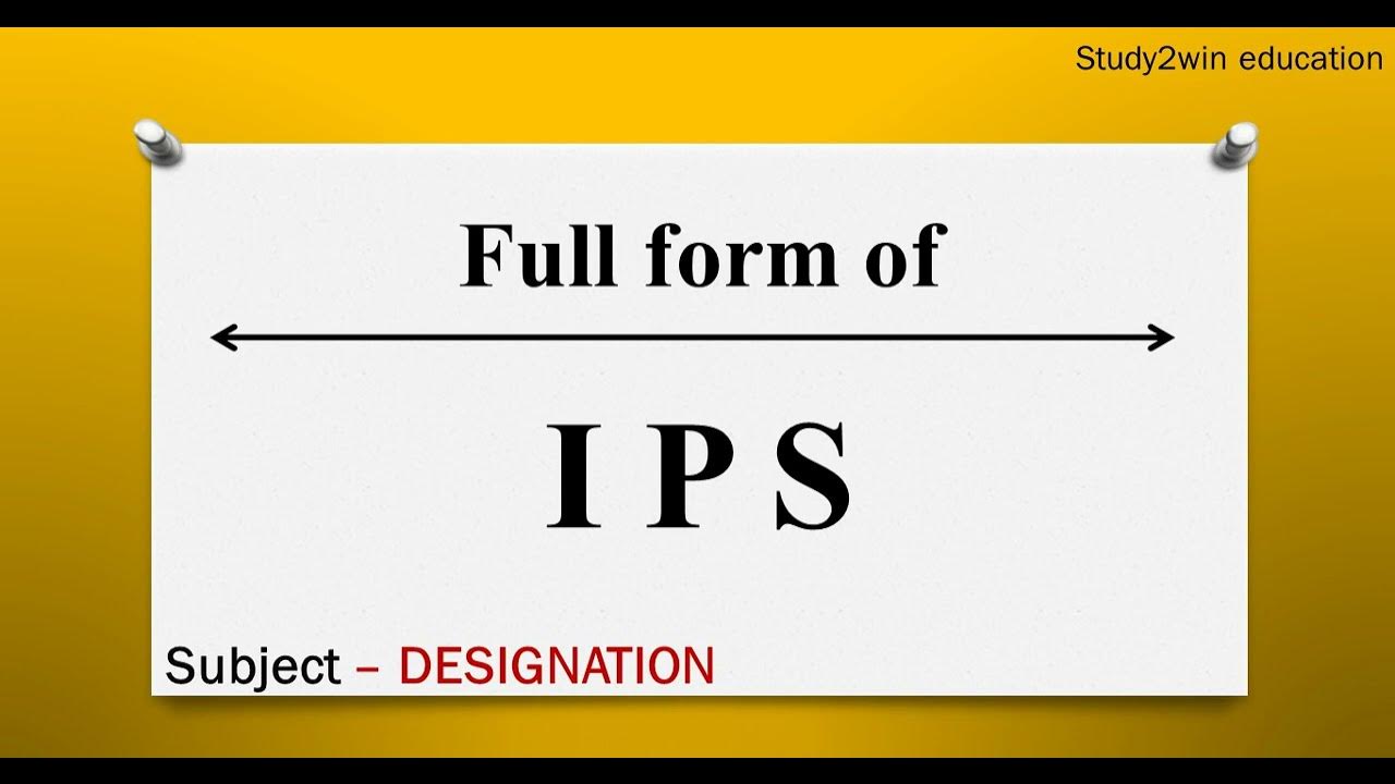 ips-ka-full-form-full-form-of-ips-in-english-subject-designation
