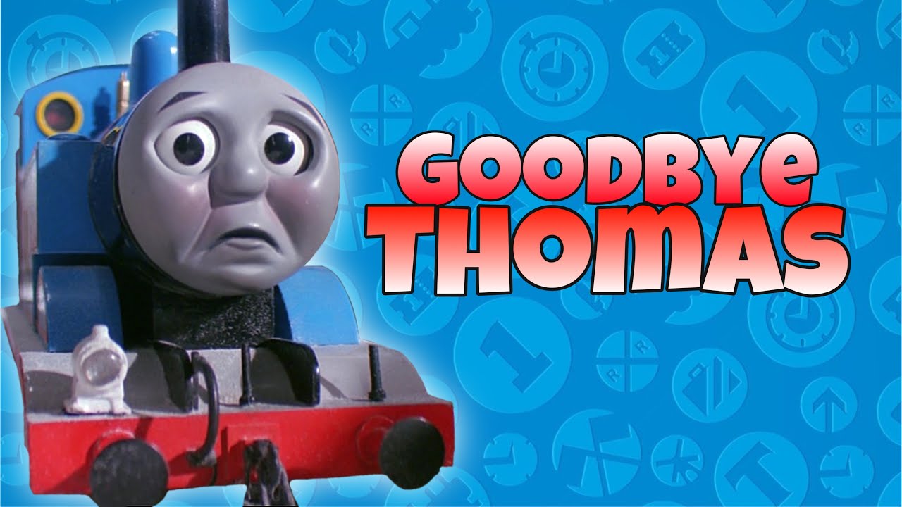 Goodbye, Thomas The Tank Engine - YouTube