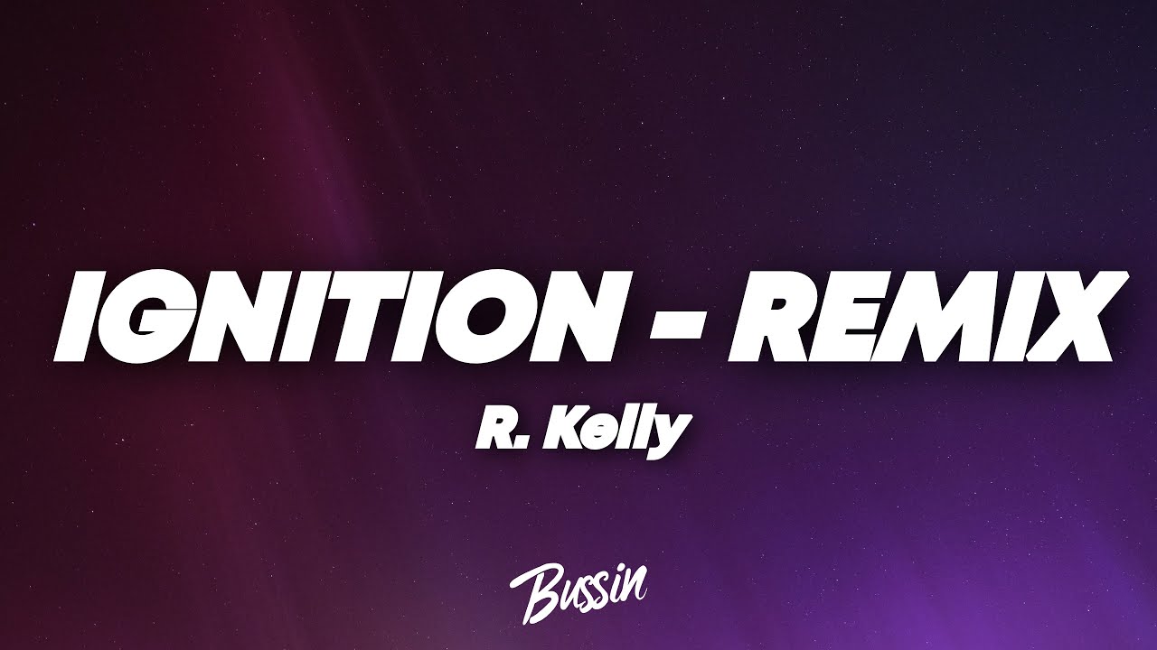 R.Kelly - Ignition - Remix (Lyrics) - YouTube