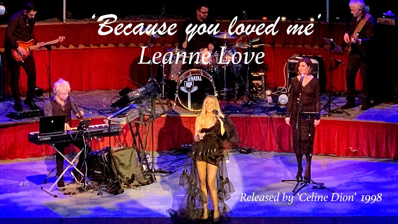 'Because you loved me' Leanne Love - YouTube