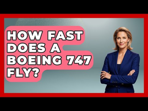 How Fast Does A Boeing 747 Fly? - I'm a 60s Baby