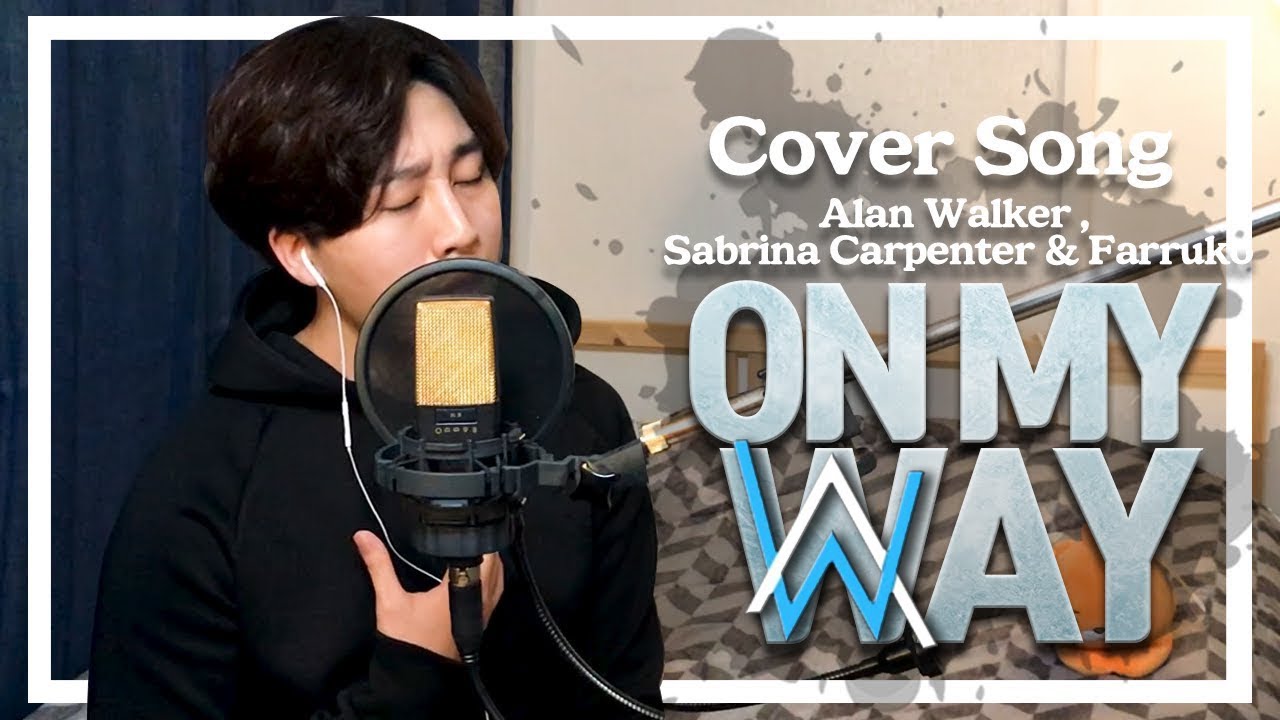 Alan Walker , Sabrina Carpenter & Farruko _ On My Way | cover by J.Win ...