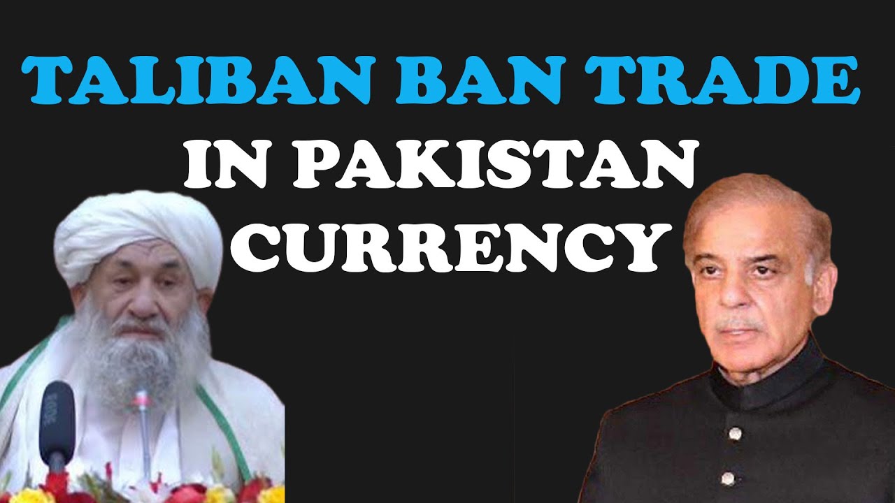 Taliban Ban Trade in Pak Currency only in Dollars : Afghan Currency ...