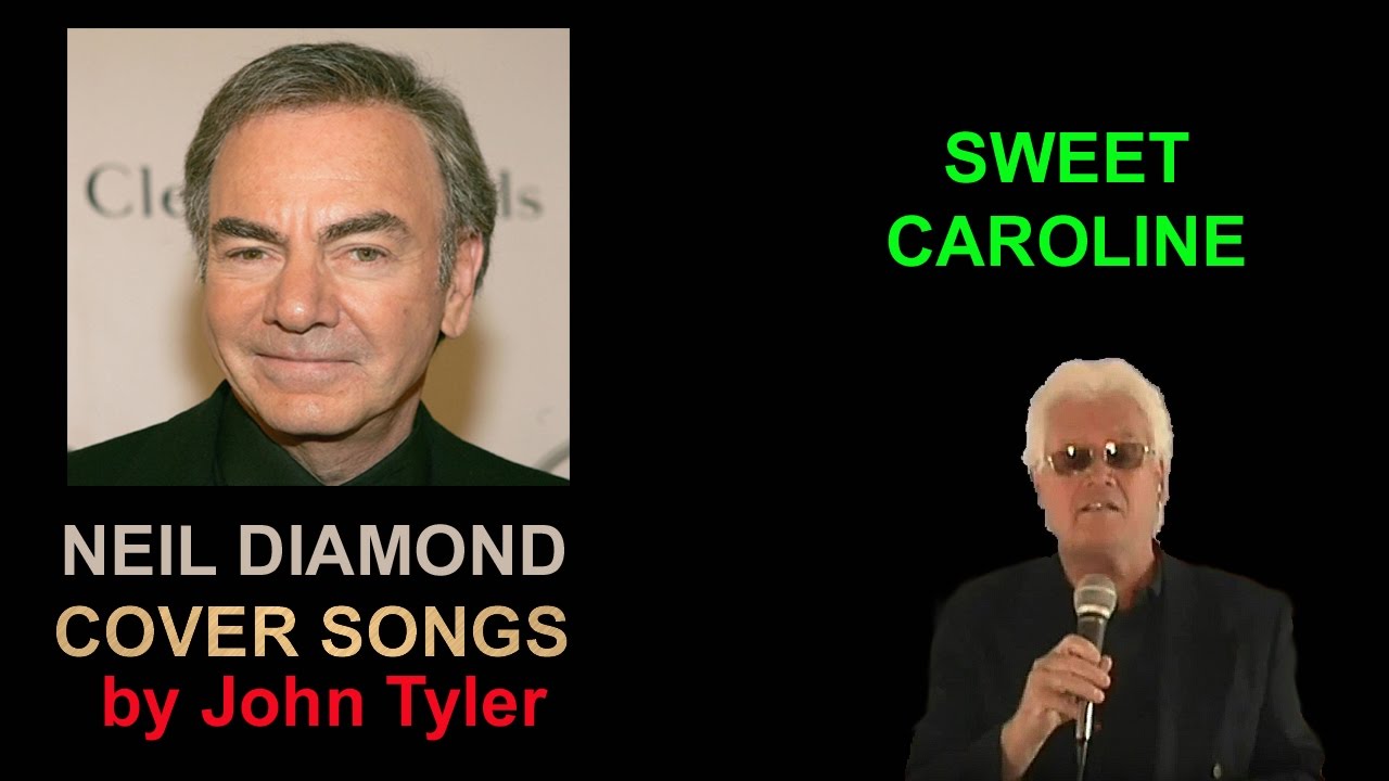 Neil Diamond Sweet Caroline Cover By John Tyler Youtube 8937