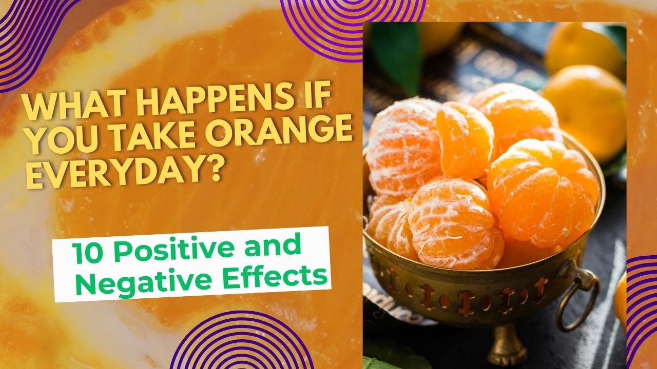 What happens When You Eat Orange Everyday? 10 Positive and Negative ...