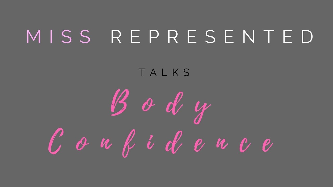 Miss Represented Talks: Body Confidence - YouTube