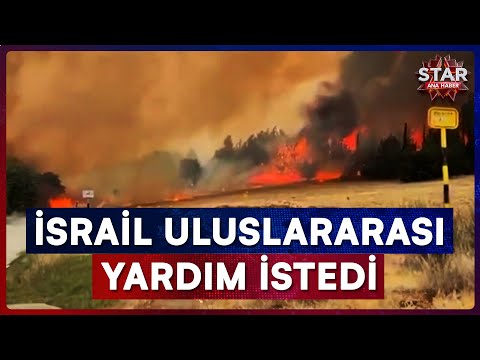 İsrail Cayır Cayır Yanıyor! Kudüs ve Tel Aviv Arasında 11 Noktada Yangın Çıktı | Star Ana Haber