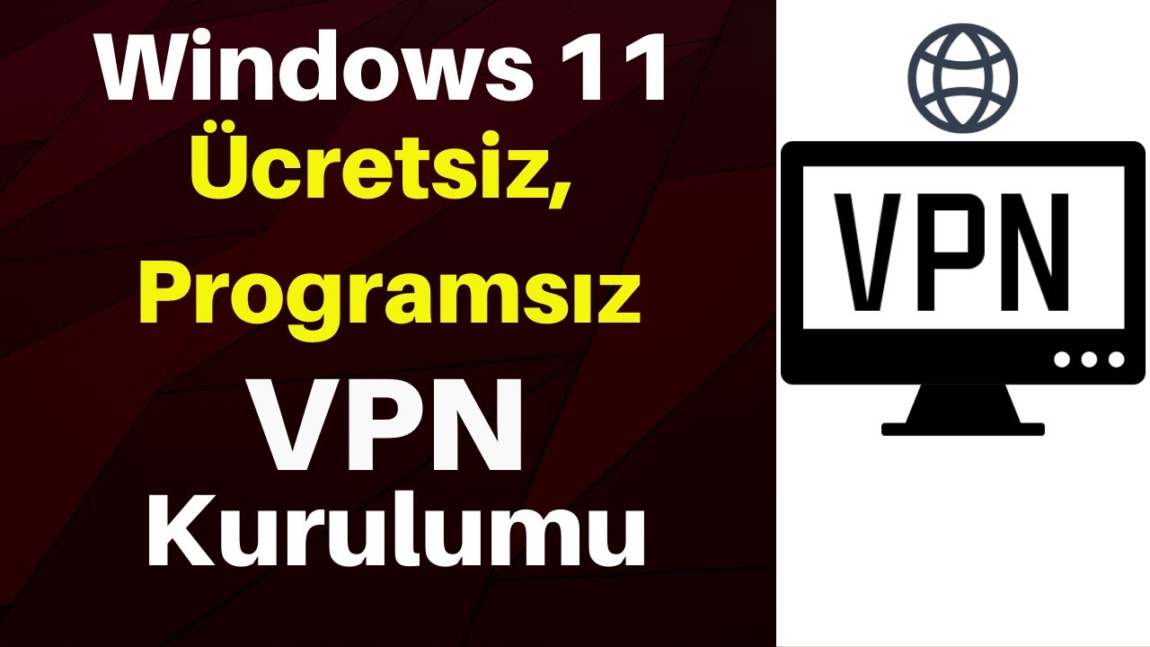 WİNDOWS 11 ÜCRETSİZ, PROGRAMSIZ VPN KURULUMU NASIL YAPILIR? - YouTube