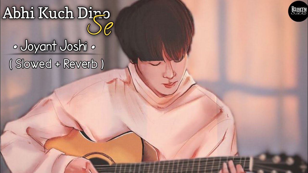 Abhi Kuch Dino Se || Jayant Joshi Singing Guitar || [Slowed+Reverb ...