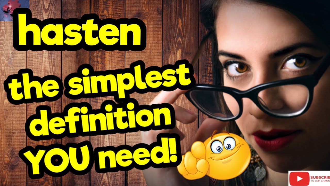 HASTEN. The simplest definition YOU need!! #tellsvidetionary™. - YouTube
