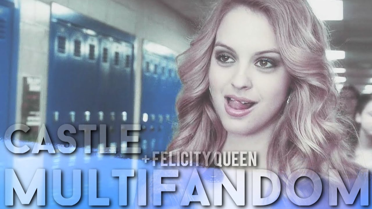 multifandom castle [c/w Felicity Queen] - YouTube