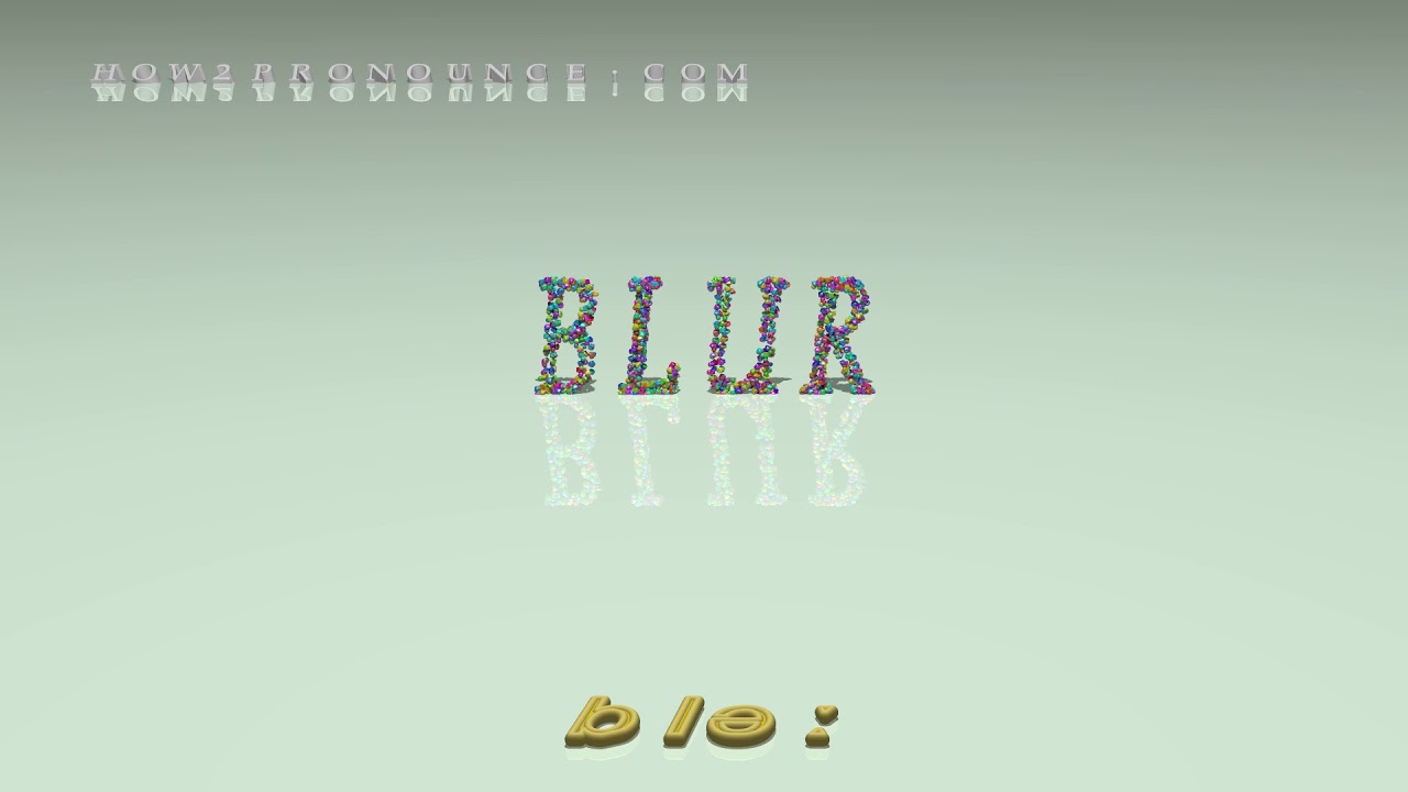 blur - pronunciation + Examples in sentences and phrases - YouTube