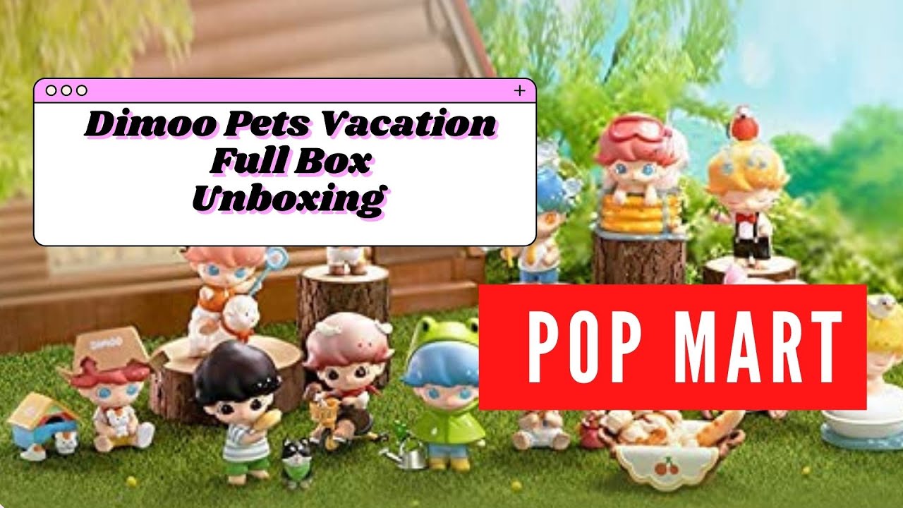 Pop Mart Dimoo Pets Vacation Full Box Unboxing - YouTube