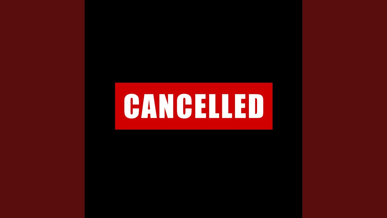 Cancelled - YouTube
