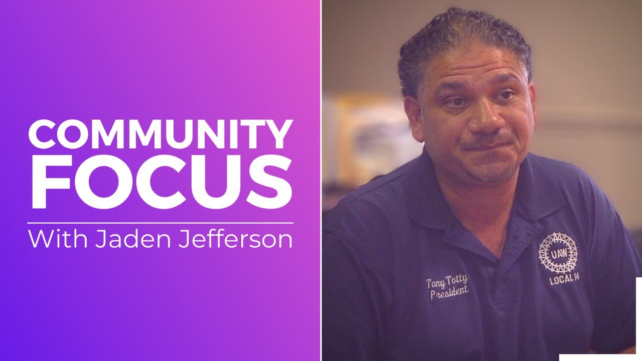 Community Focus | Tony Totty: President, UAW Local 14 - YouTube