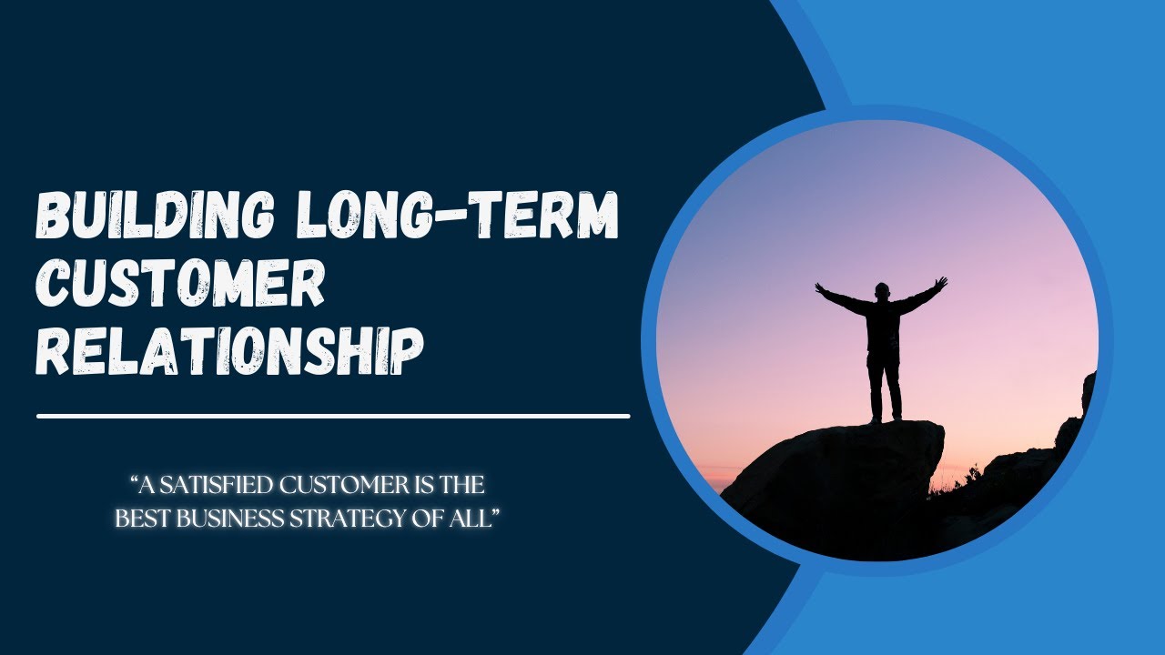 Building Long - term customer relationship - YouTube
