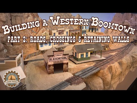 Building a Western Boomtown Part 2: Roads, Crossings and Retaining ...