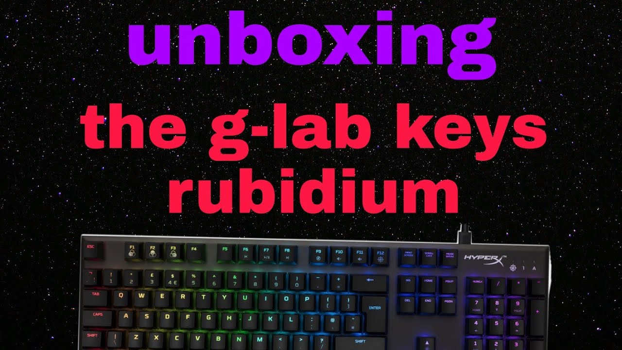 unboxing du the g-lab keys rubidium (Incroyable) - YouTube