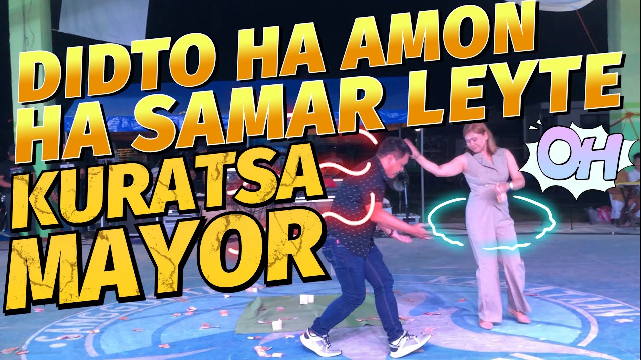 DIDTO HA AMON HA SAMAR LEYTE KURATSA MAYOR | Ganda ni Ate 😍 - YouTube