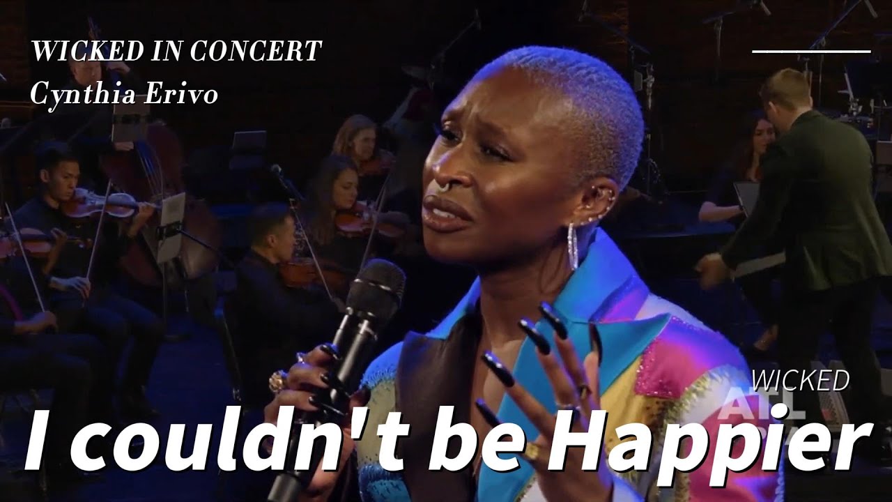 I Couldn't Be Happier by Cynthia Erivo on WICKED IN CONCERT (PBS) 中文歌詞 ...