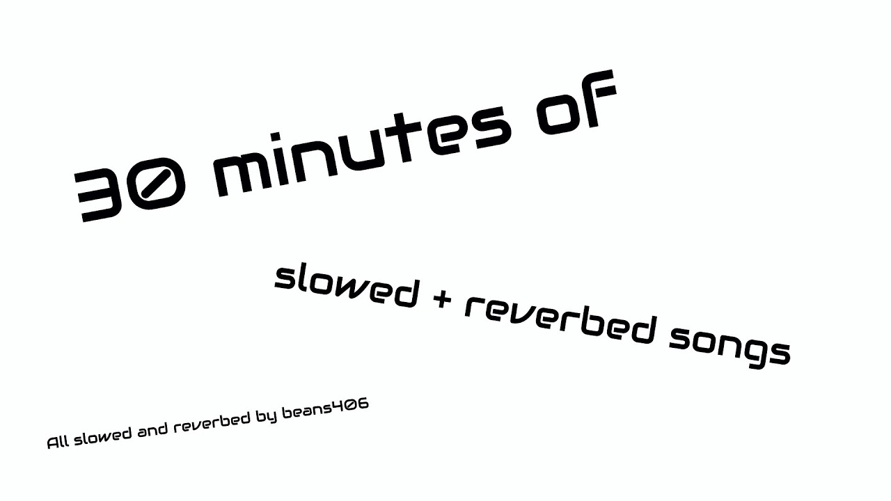 30 minutes of slowed and reverbed songs - YouTube