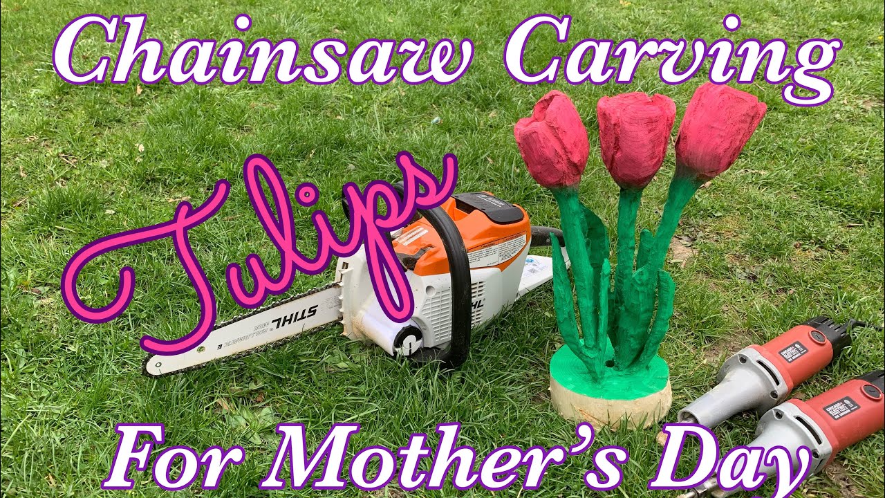 Chainsaw carving Tulips for Mother’s Day ! - YouTube