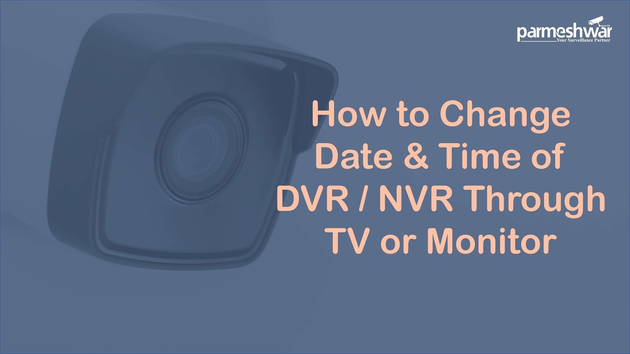 How to Change Date and Time of DVR / NVR through TV or Monitor - YouTube