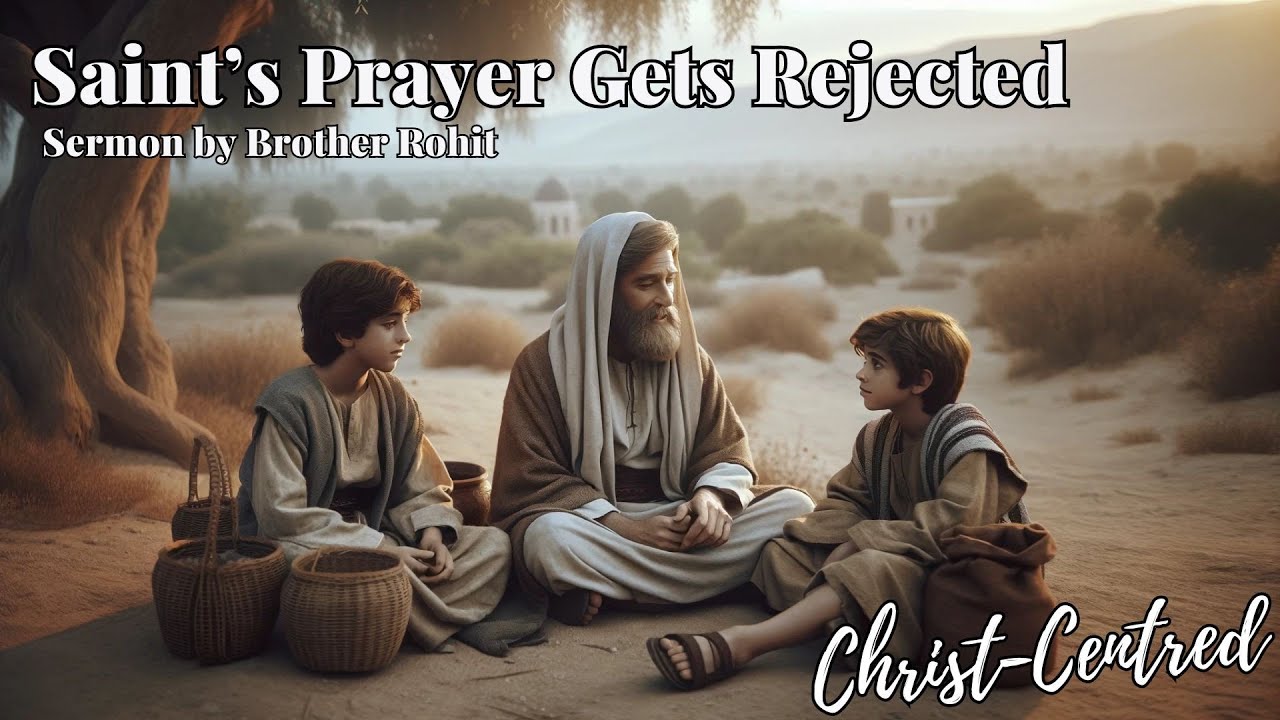 A Saint's Prayer Gets Rejected | Sermon by Brother Rohit Kurien ...
