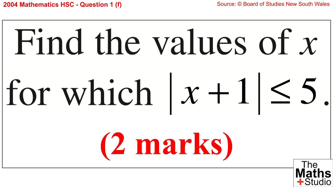 2004 Maths 2u HSC Q1f Solve absolute value inequality |x+1|≤5 ...