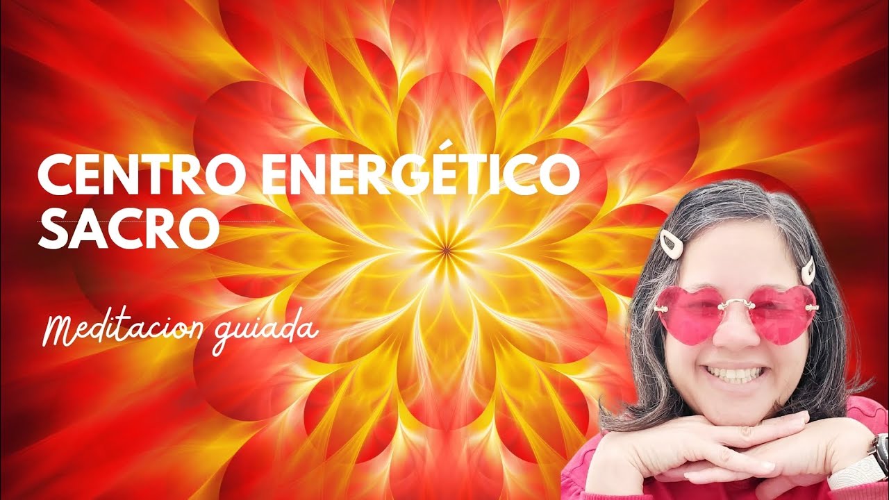 Activa y armoniza Centro Energético Sacro Meditación Guiada - YouTube