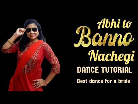 ABHI TO BANNO NACHEGI | DANCE TUTORIAL | BEST DANCE FOR A BRIDE ...