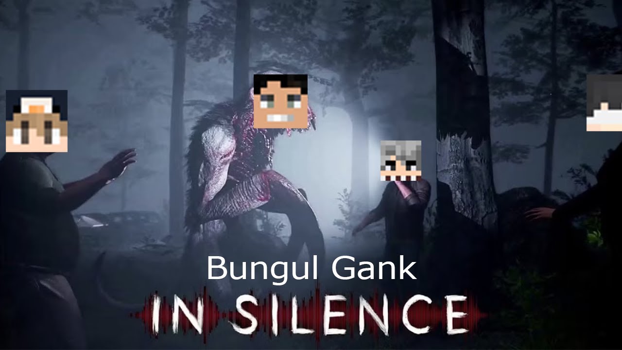 IN SILENCE bareng Bungul Gank - YouTube